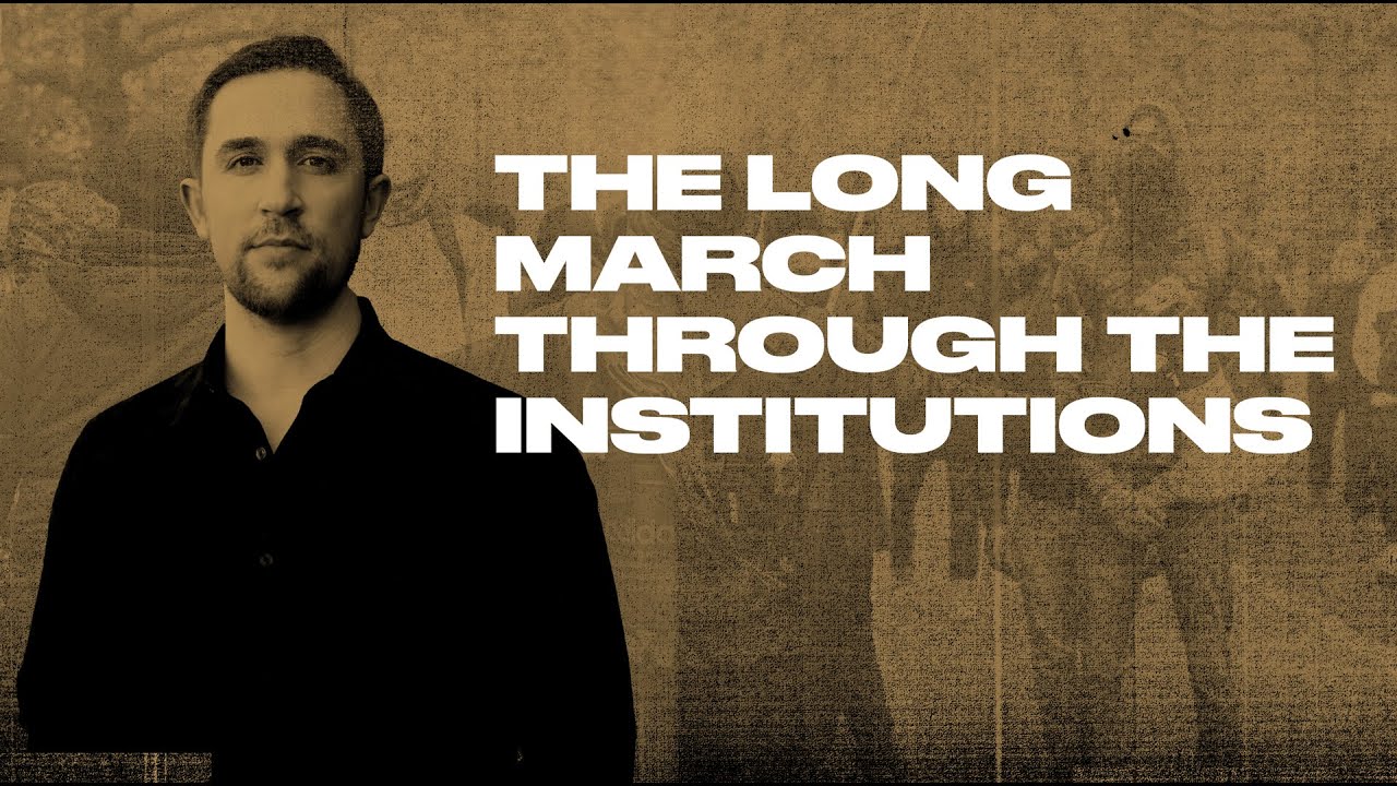 The Long March Through the Institutions | Manhattan Institute